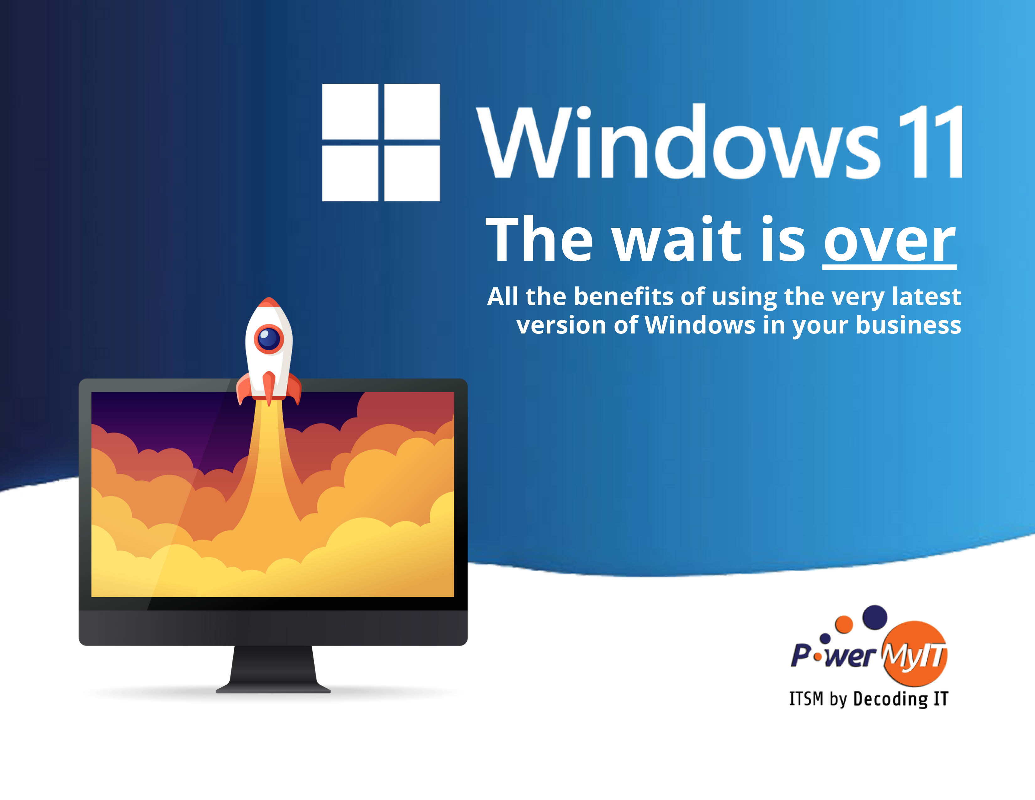 Windows 11: The wait is finally over – PowerMyIT – ITSM by DecodingIT